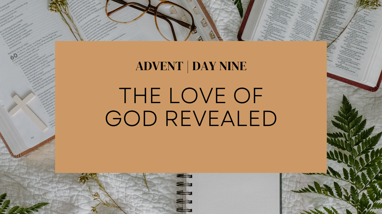 ADVENT: Day Nine| The Love of God Revealed - heartdive.org